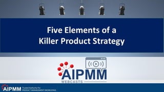 5 elements of a killer product strategy ver 1.3 | PDF