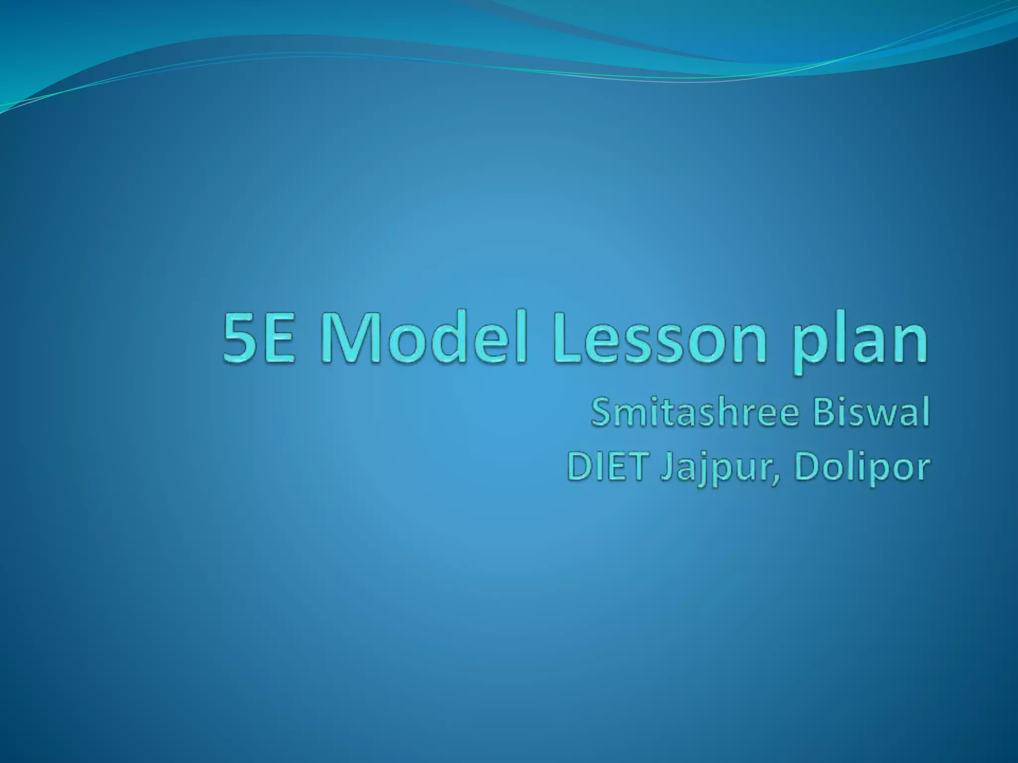 5 e model lesson plan | PPTX