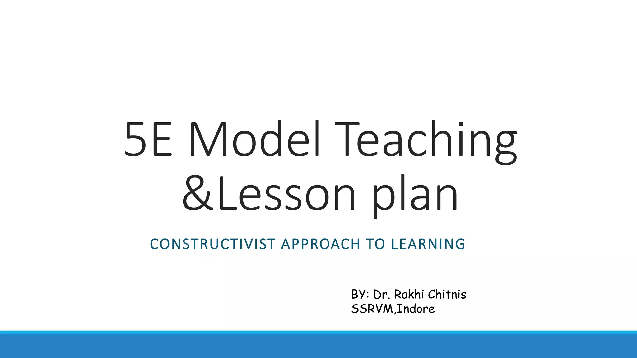 5 e model teaching &lesson plan | PPTX