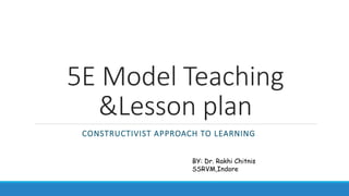 5 e model teaching &lesson plan | PPTX
