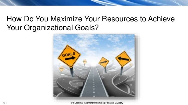 5 Essential Insights for Maximizing Resource Capacity