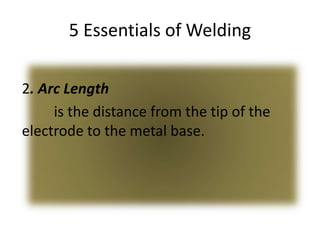 5 Essentials of Shielded Metal Arc Welding.pptx