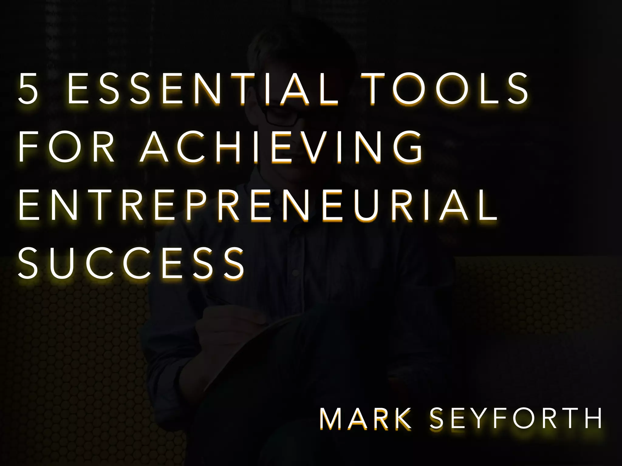 5 Essential Tools for Achieving Entrepreneurial Success | PPT