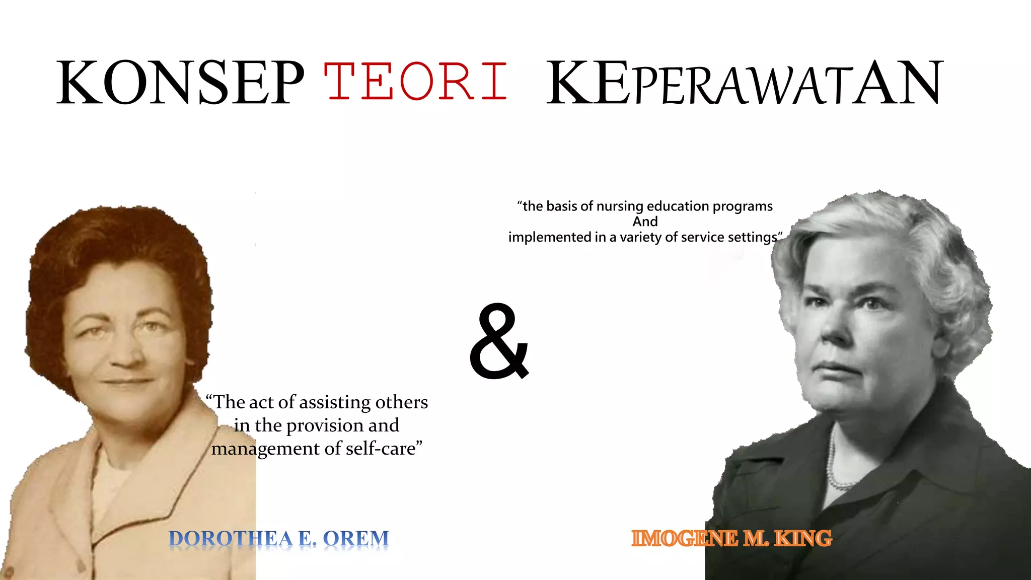 Presentasi konsep keperawatan dorothea elizabeth orem & imogene m. king ...