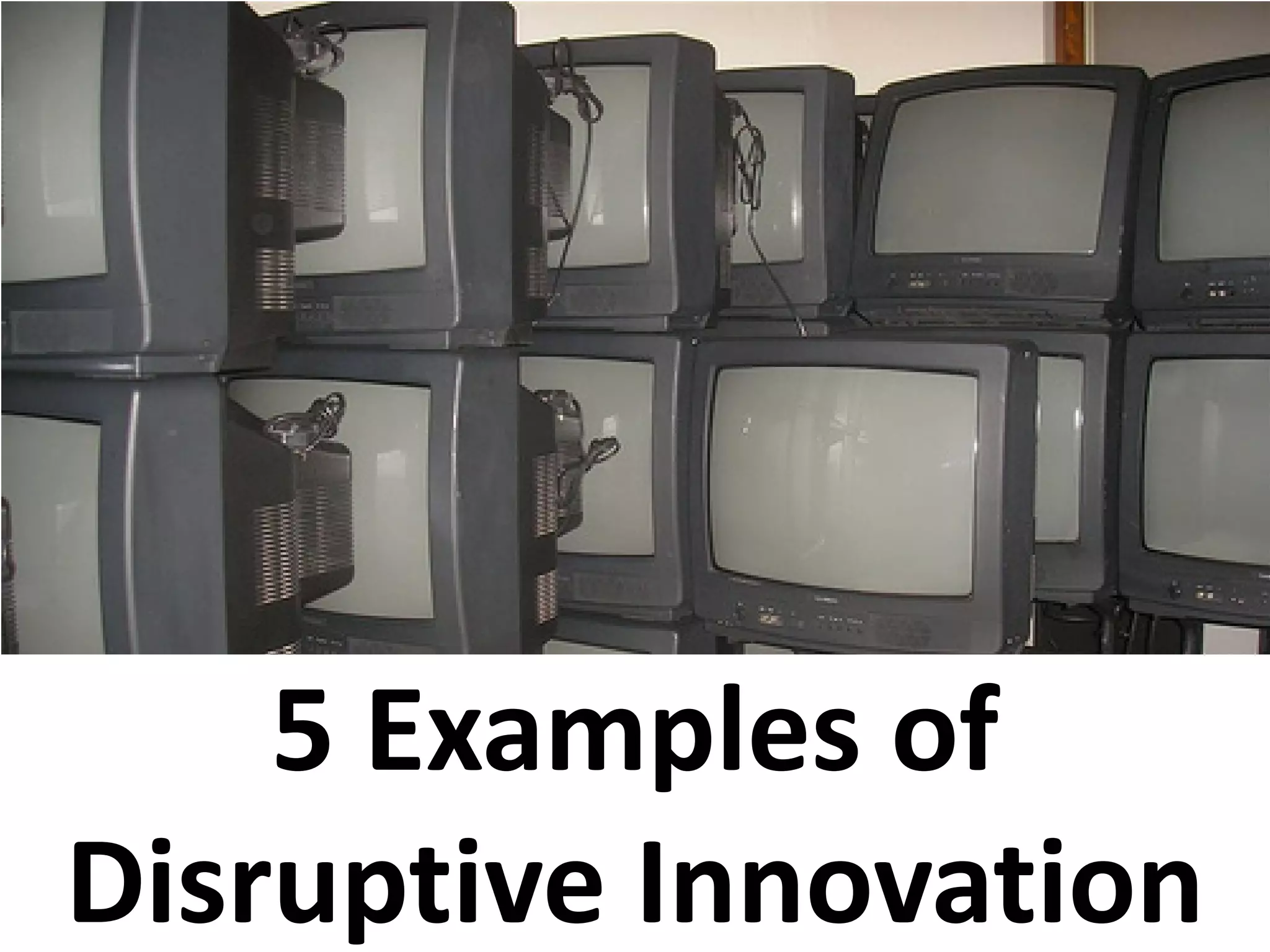 5 Examples Of Disruptive Innovation | PDF