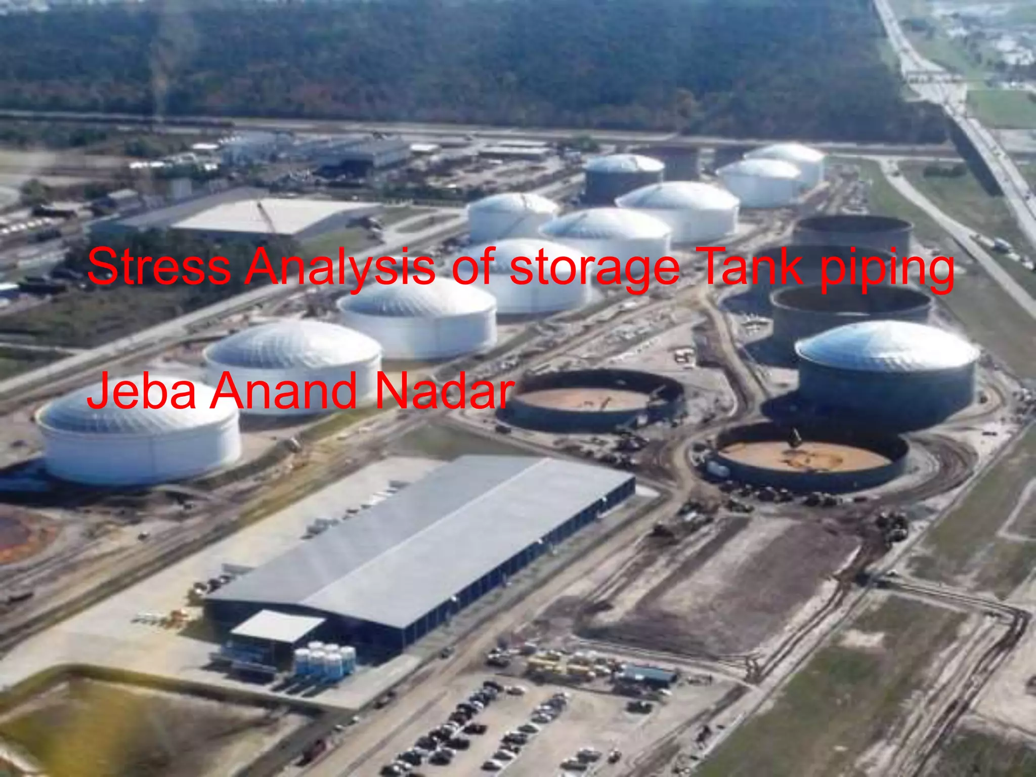 Stress analysis of storage tank piping - Jeba Anand | PPTX