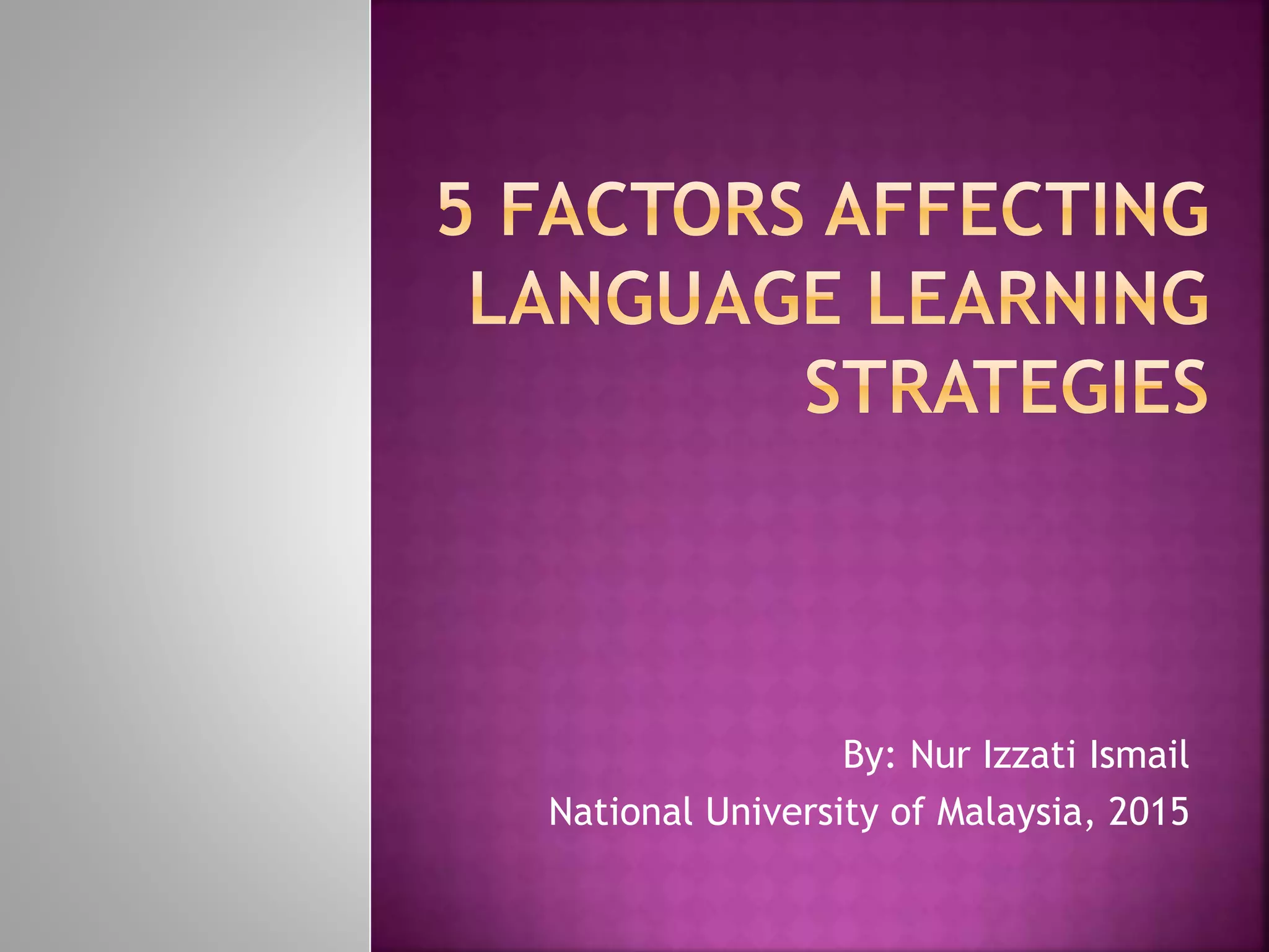 5 factors affecting language learning strategies | PPTX