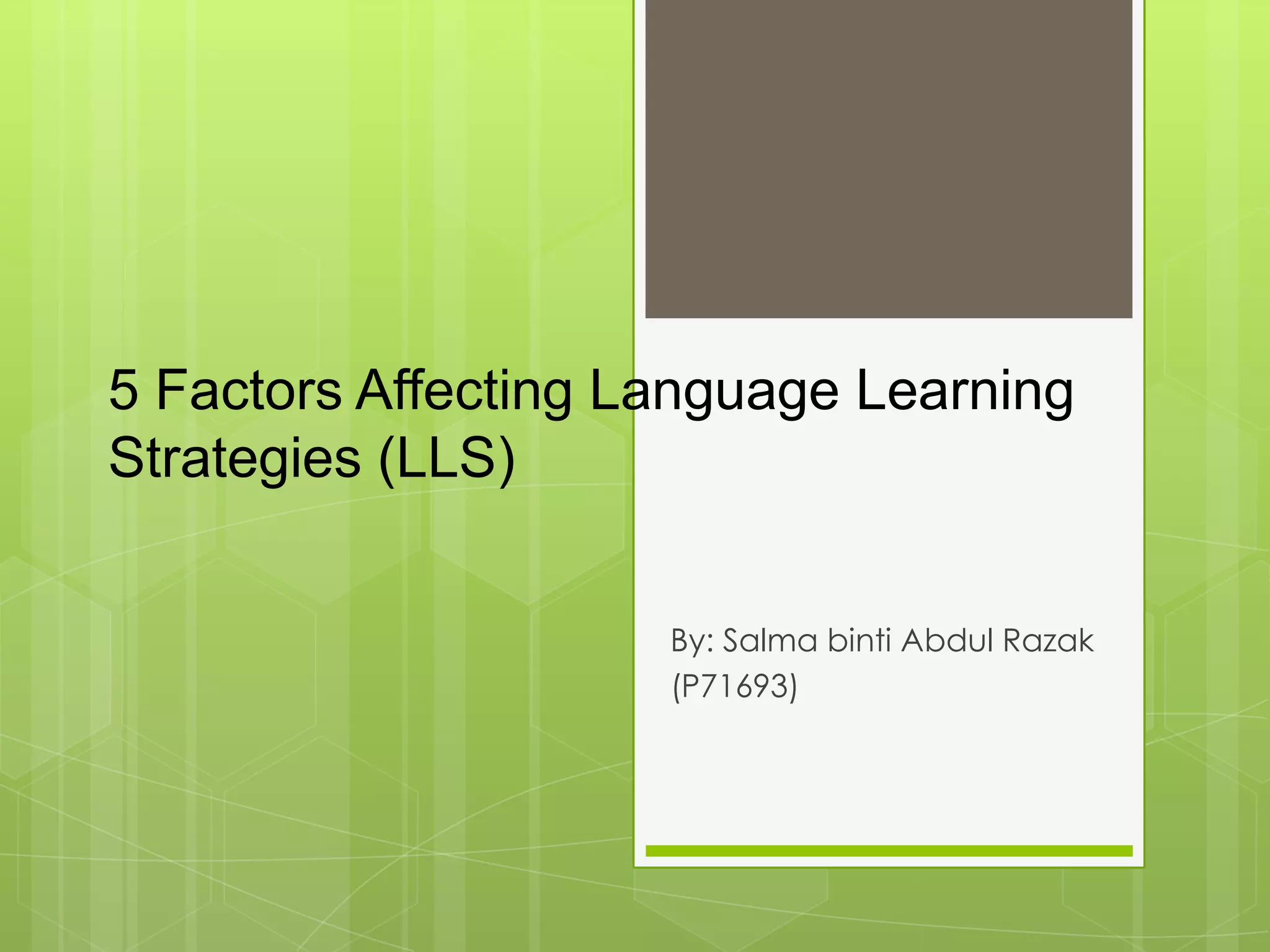 5 factors affecting language learning strategies (lls) | PPTX