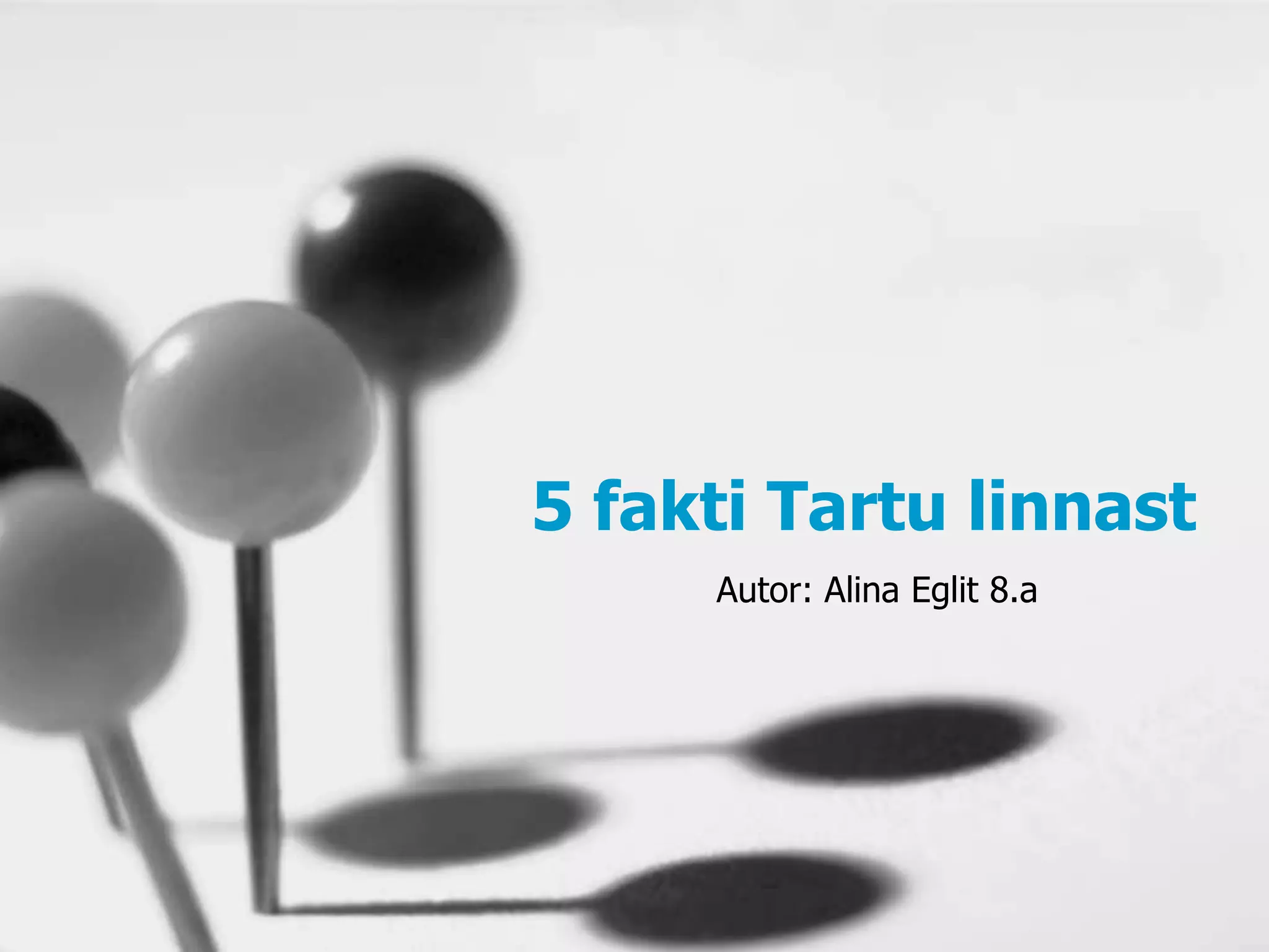 5 fakti Tartu linnast | PPTX