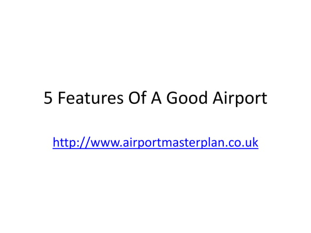5 Features of a Good Airport | PPTX