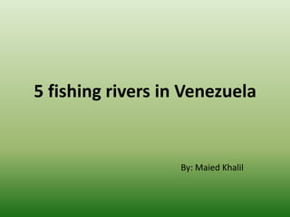 5 fishing rivers in Venezuela | PPTX