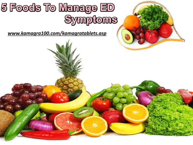 5 foods to manage the symptoms of erectile dysfunction | PPT
