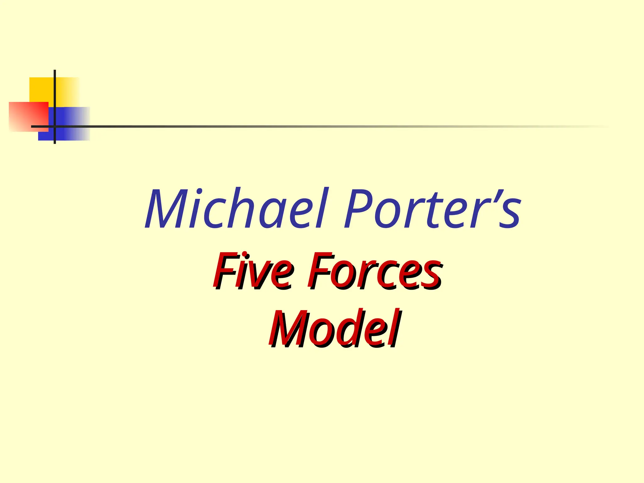 Michael Porter’s Five Forces Model Michael Porter’s Five Forces Model | PPT