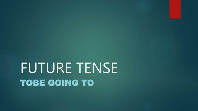 5 FUTURE TENSE [ to be going to ].pptx