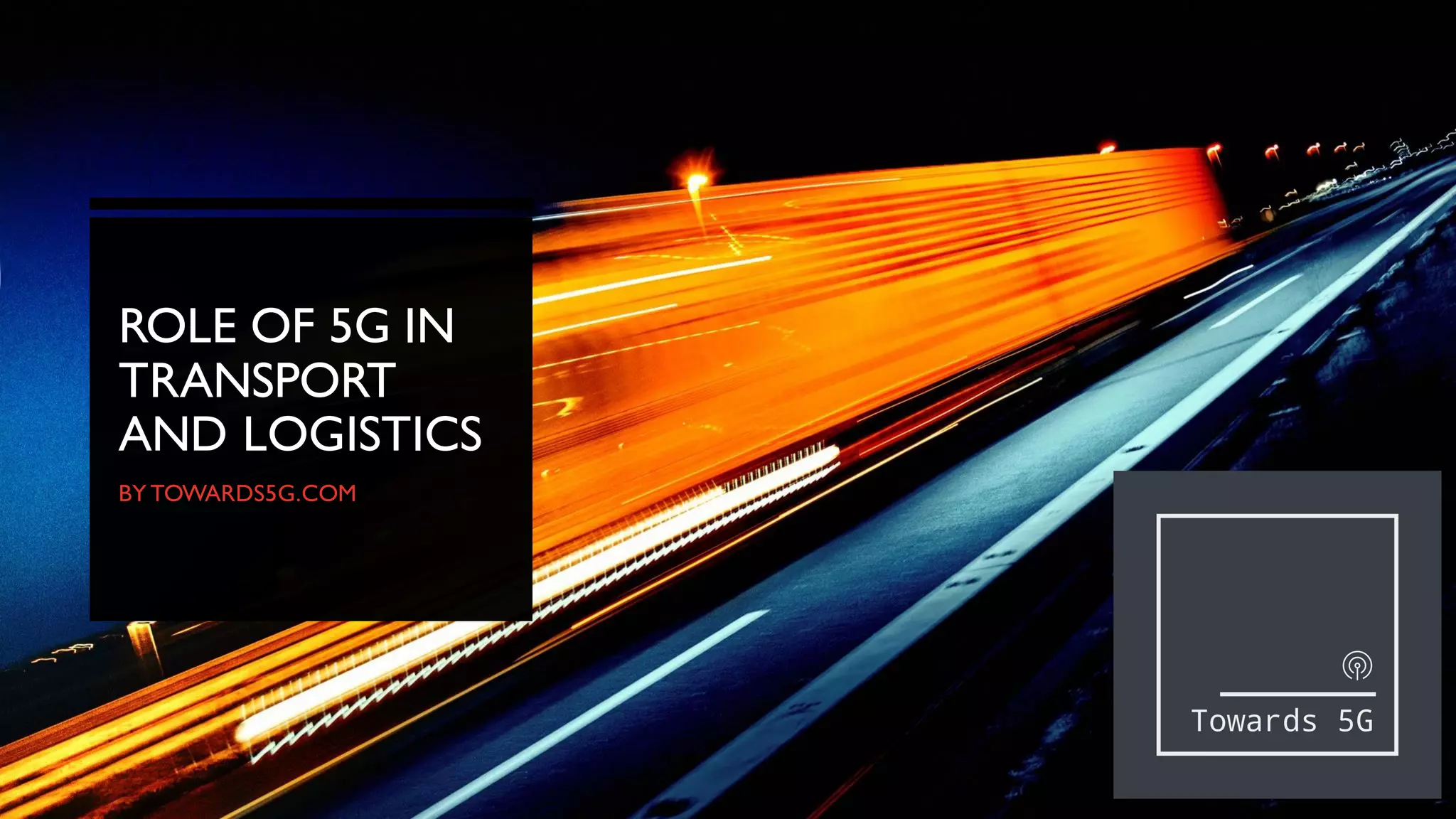 Role of 5G in Transport and Logistics - by Towards5G | PDF