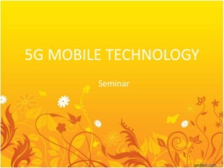 5 G MOBILE TECHNOLOGY PPT1 | PPT