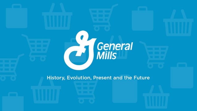 General Mills - History, Evolution, Present and the Future | PPTX
