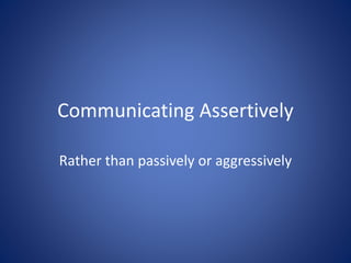 5 Giving Feedback & Assertiveness.pptx