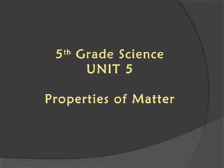 5 grade science unit 5 matter | PPT