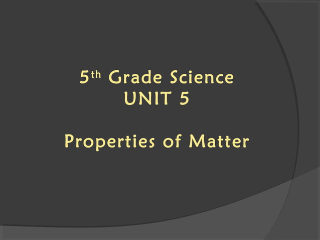 5 grade science unit 5 matter | PPT | Physics | Science