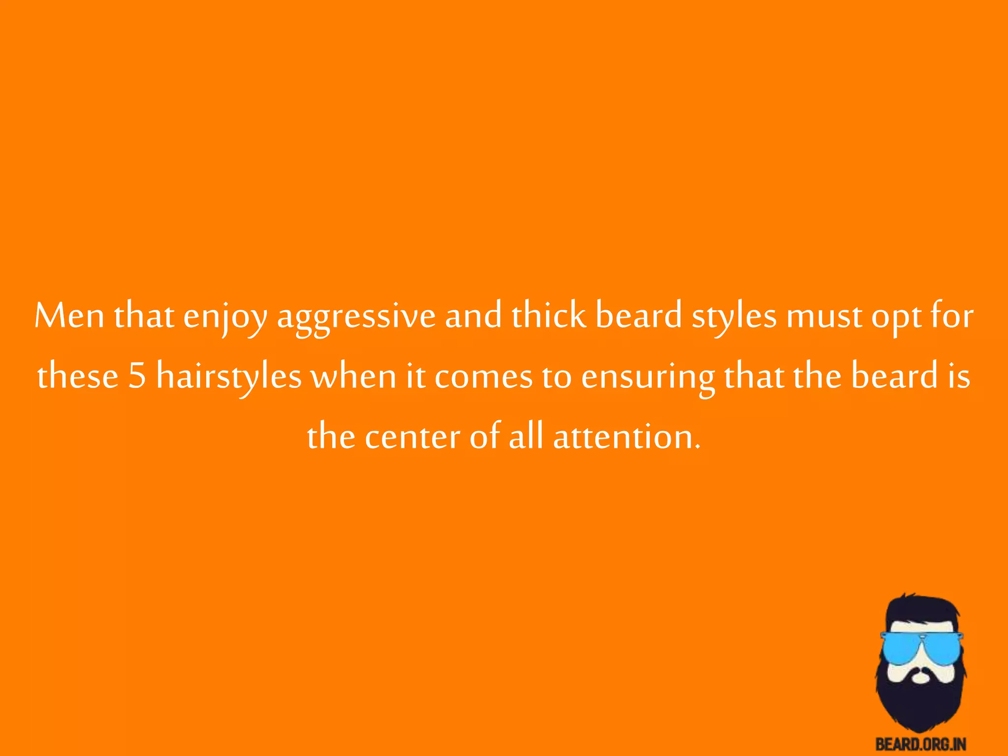 Hairstyles For The Aggressive Beard Styles | PPTX