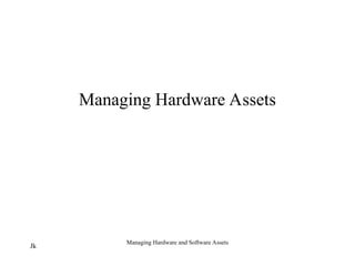 5 Hardware and Software Asset Management.ppt