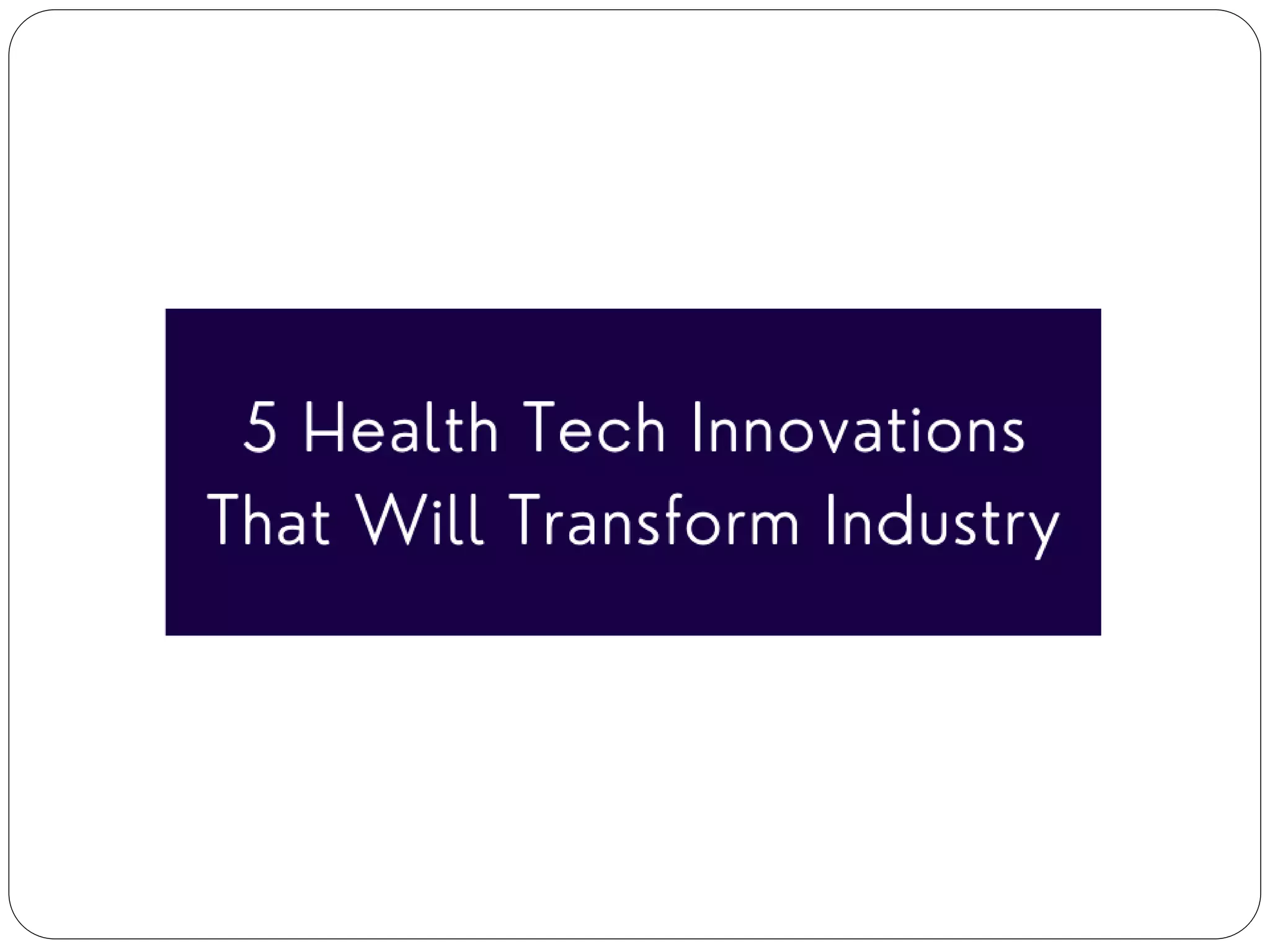 5 Health Tech Innovations That Will Transform Industry - AMRI Hospitals ...