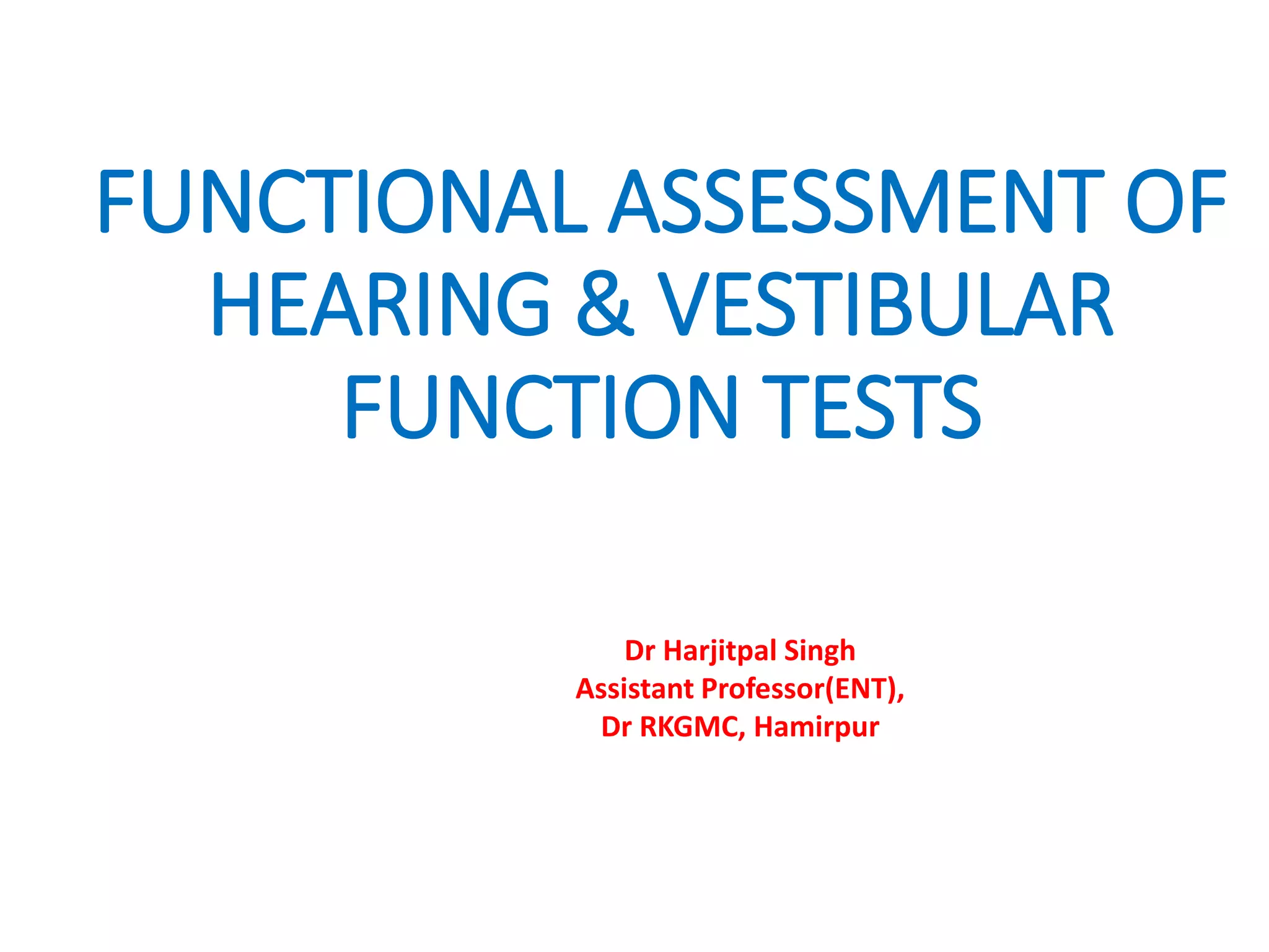 FUNCTIONAL ASSESSMENT OF HEARING & VESTIBULAR FUNCTION TESTS | PPTX
