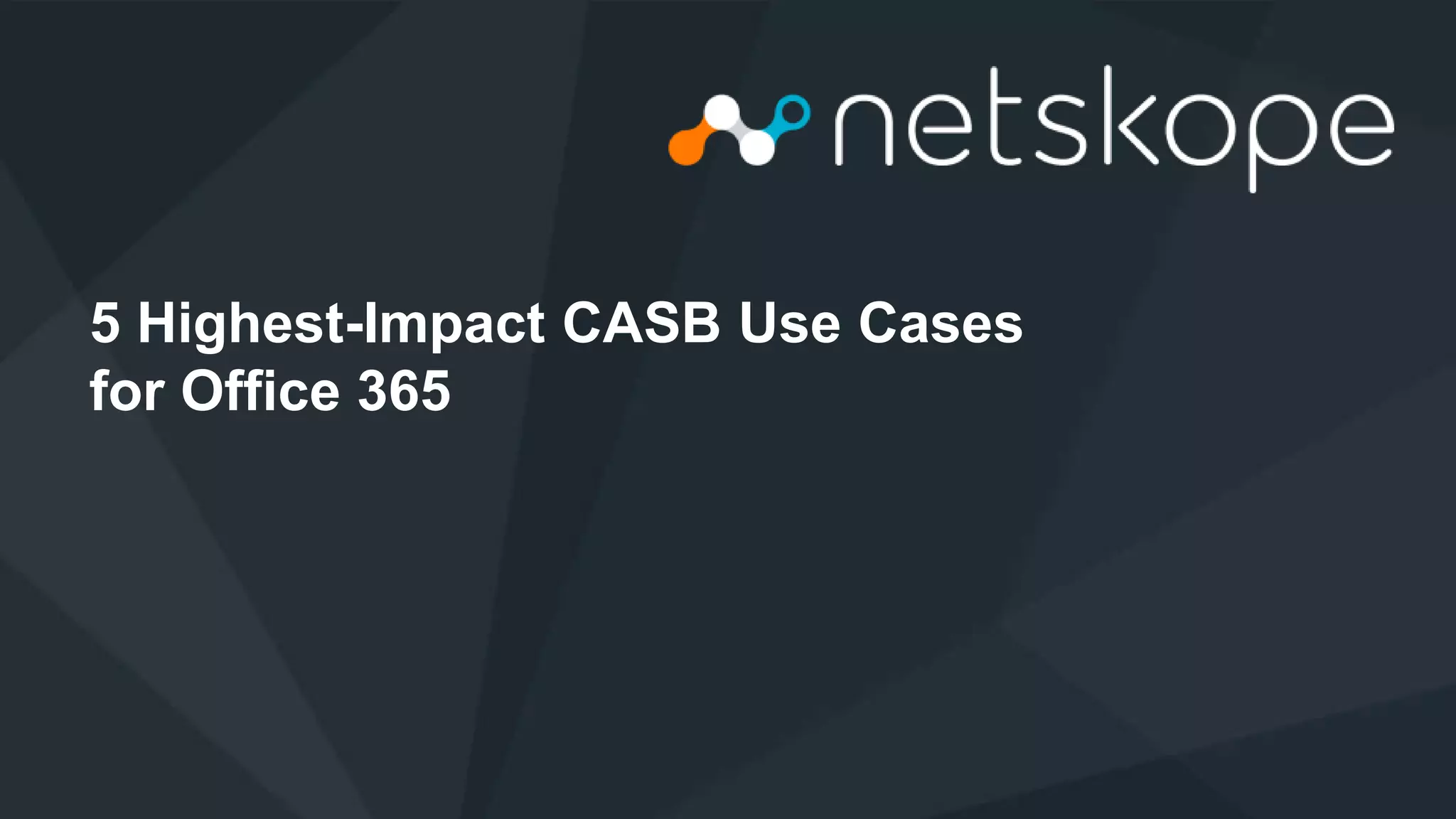 5 Highest-Impact CASB Use Cases - Office 365 | PPTX | Cloud Computing | Internet