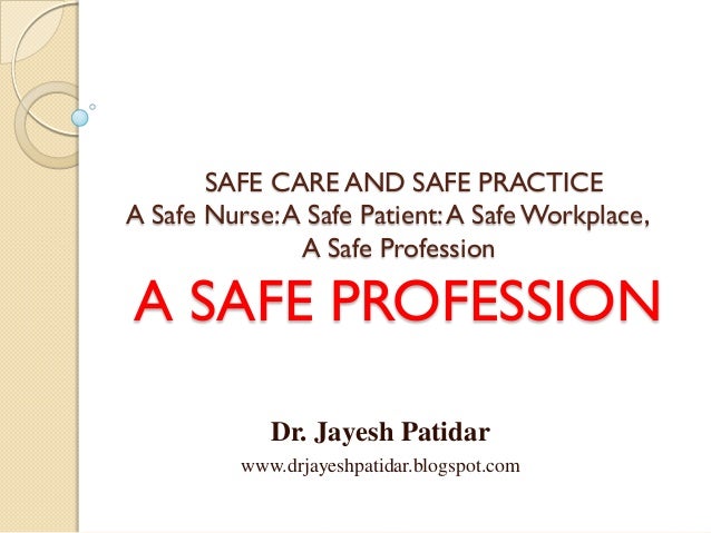 A safe nurse; a safe patient; a safe workplace, a safe profession
