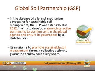 Global Soil Partnership efforts to promote soil governance from the ...