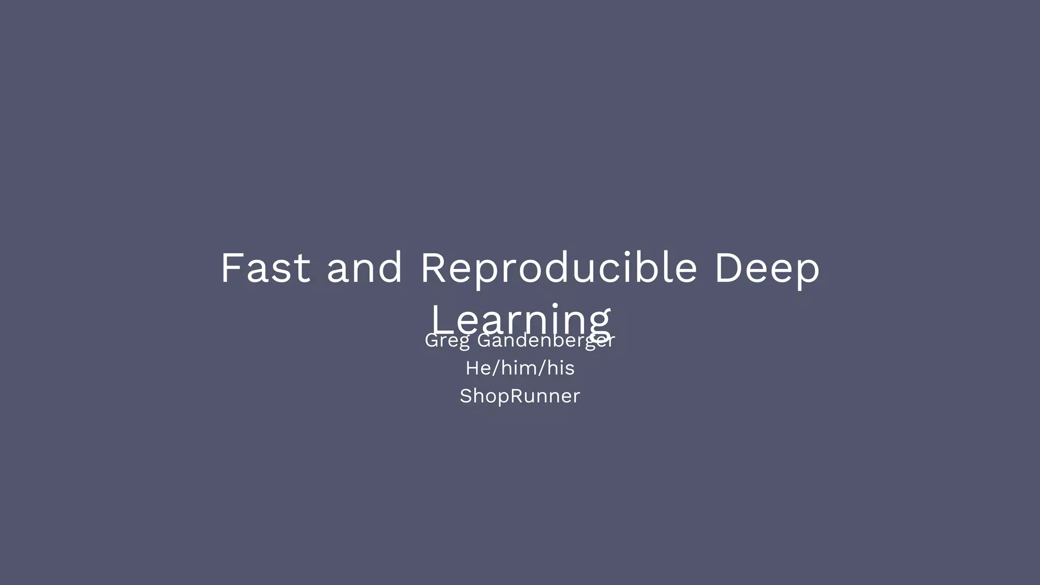 Fast and Reproducible Deep Learning | PPT Fast and Reproducible Deep Learning | PPT