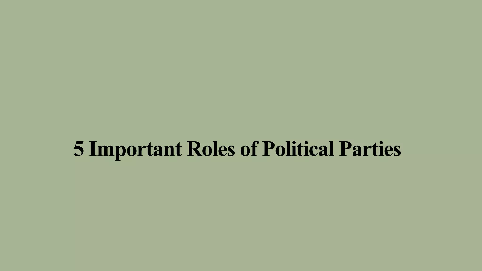 5 Important Roles of Political Parties.pptx