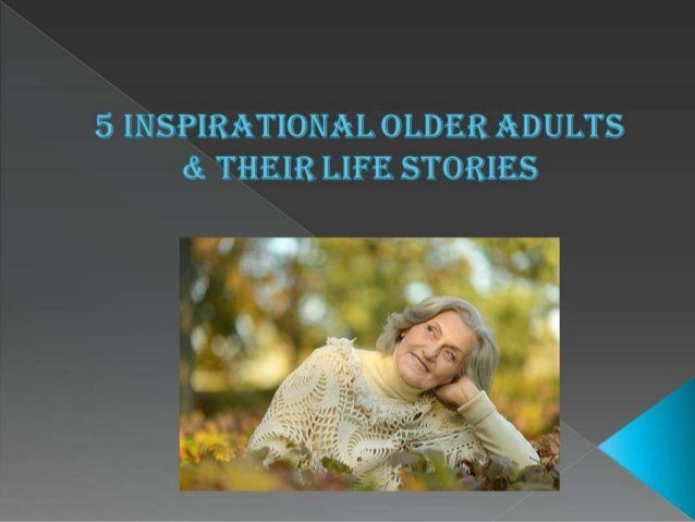 5 inspirational older adults & their life stories