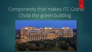 Itc Grand Chola a green building in India.pptx