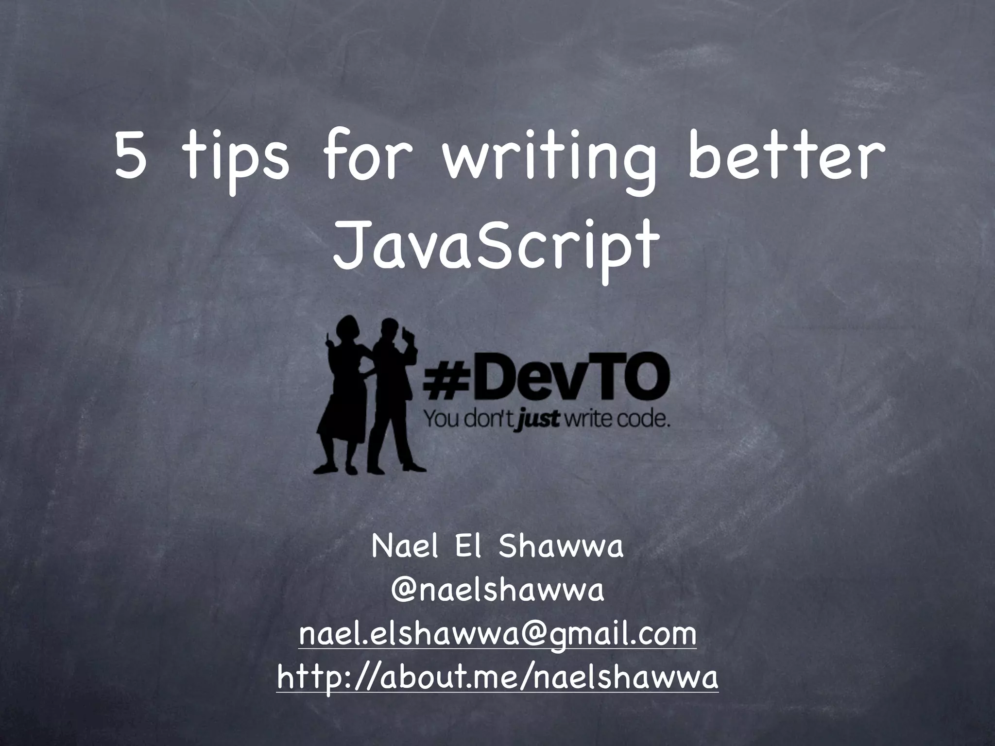 5 Tips For Writing Better Javascript Ppt