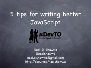 5 Tips for Writing Better JavaScript | PPT