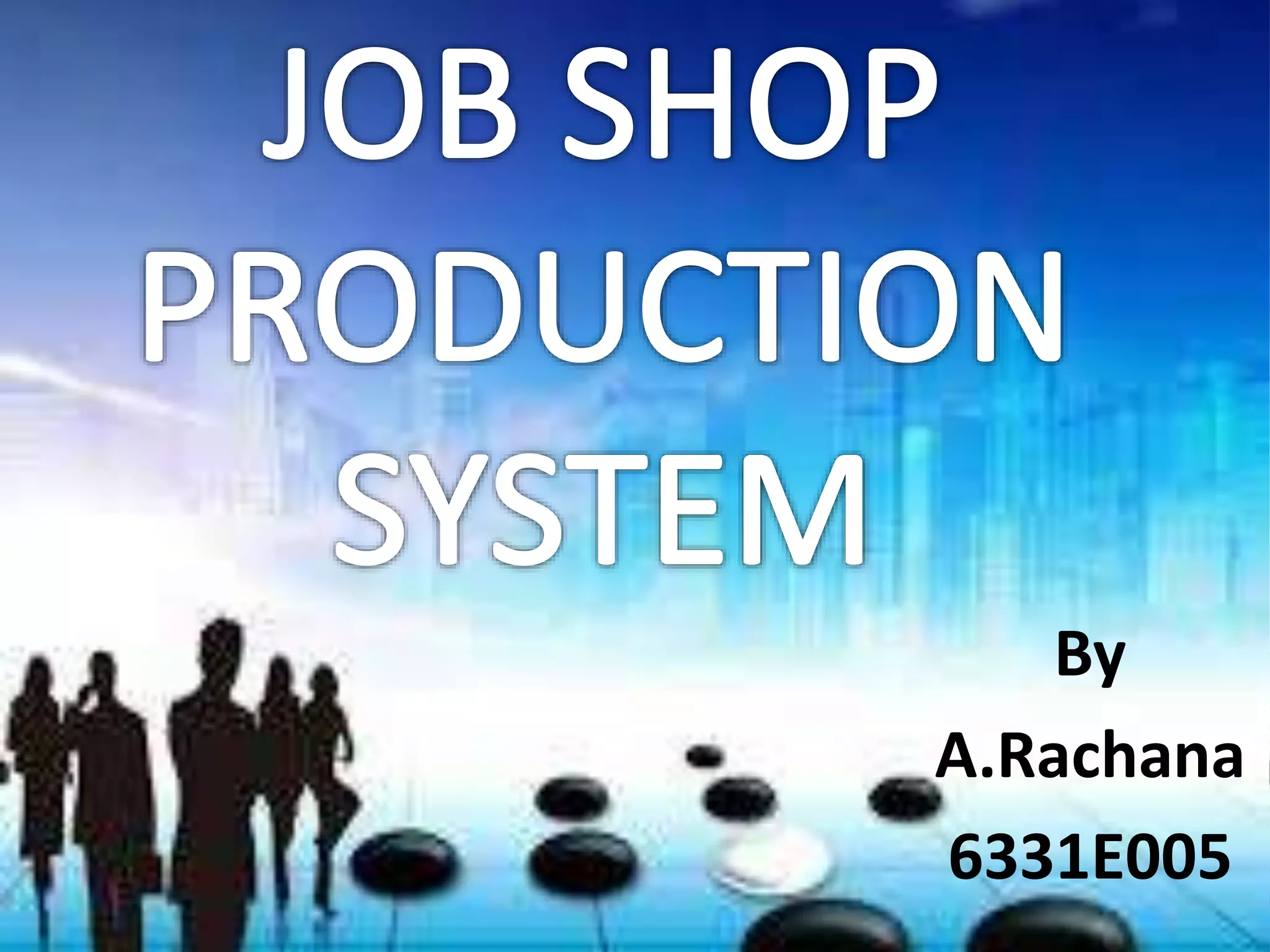 job shop production system in productions and operations system | PPTX