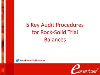 5 Key Audit Procedures for Rock-Solid Trial Balances | PDF