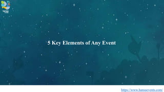 5 key elements of any event | PPTX | Business | Business and Finance