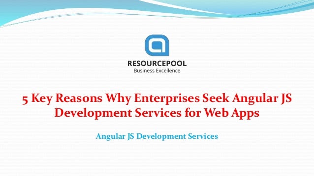 5 Key Reasons Why Enterprises Seek AngularJS development services for Web Apps | PPT