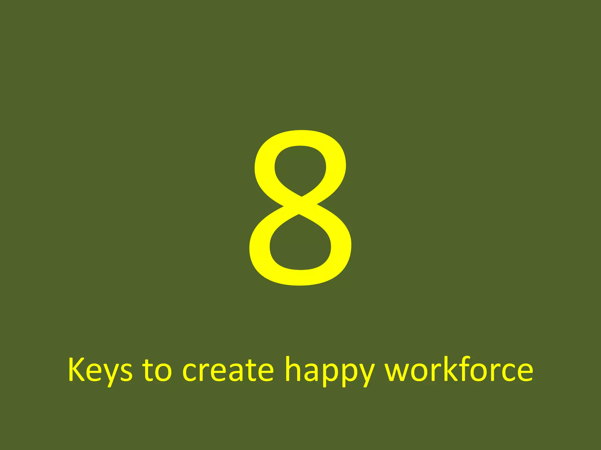 8 keys to creating a happy workforce | PPTX