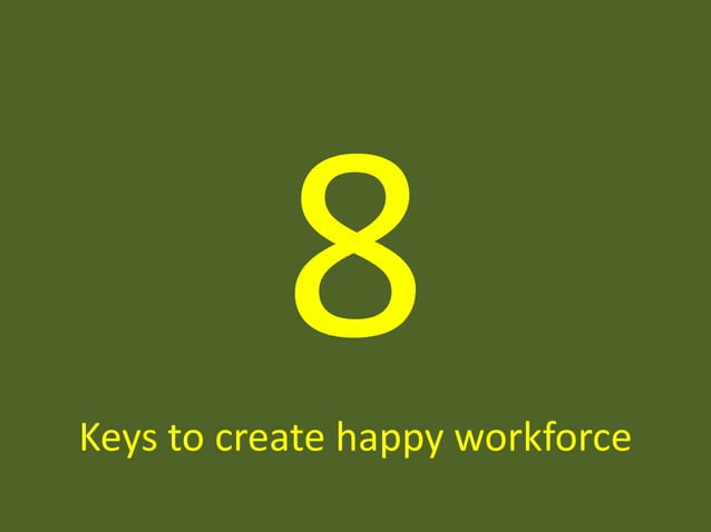 8 keys to creating a happy workforce | PPT