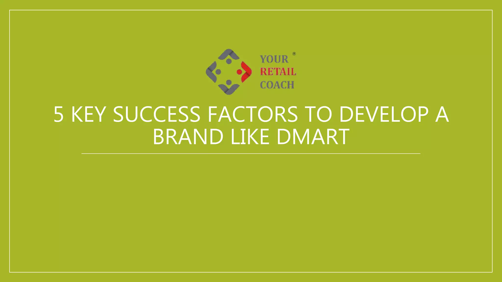 5 key success factors to develop a brand like d mart | PPTX