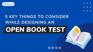 5 Key Things to Consider While Designing an Open Book Test | PPT