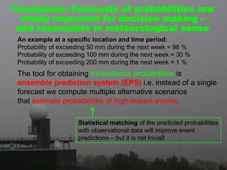 Probabilistic weather forecasts for risk management of extreme events ...