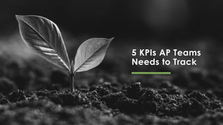 5 KPIs That Drive Accounts Payable Performance | PDF