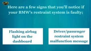 5 Leading Causes Of Restraint System Malfunction In BMW | PPTX