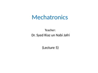 5__Lec 5.pptx (mechatronics engineering) | PPTX