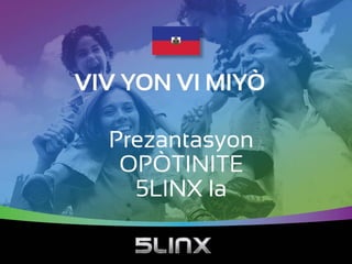 5LINX Haiti Opportunity Presentation (Haitian Creole) | PDF